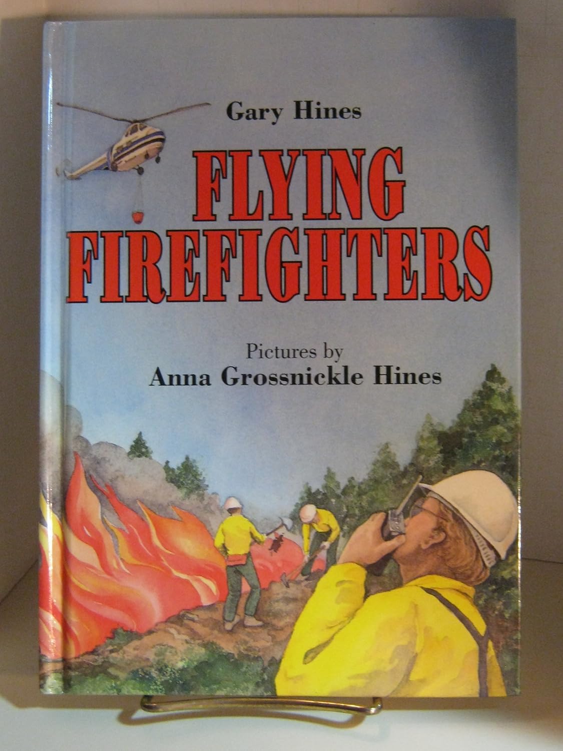 Flying Firefighters: Hines, Gary, Hines, Anna Grossnickle ...