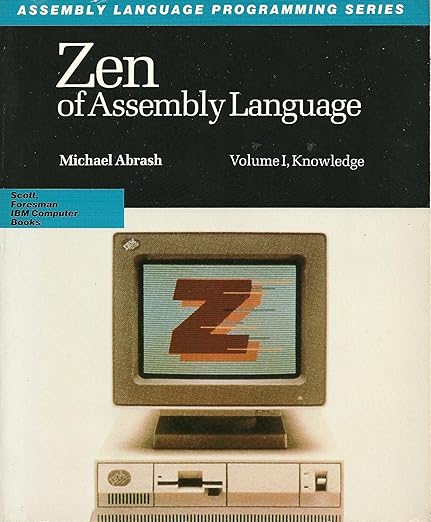 Zen of Assembly Language: Knowledge (Scott Foresman Assembly Language ...