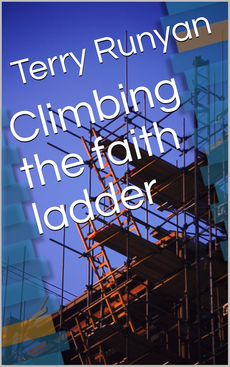 Amazon.com: Climbing the faith ladder eBook : Runyan, Terry: Kindle Store