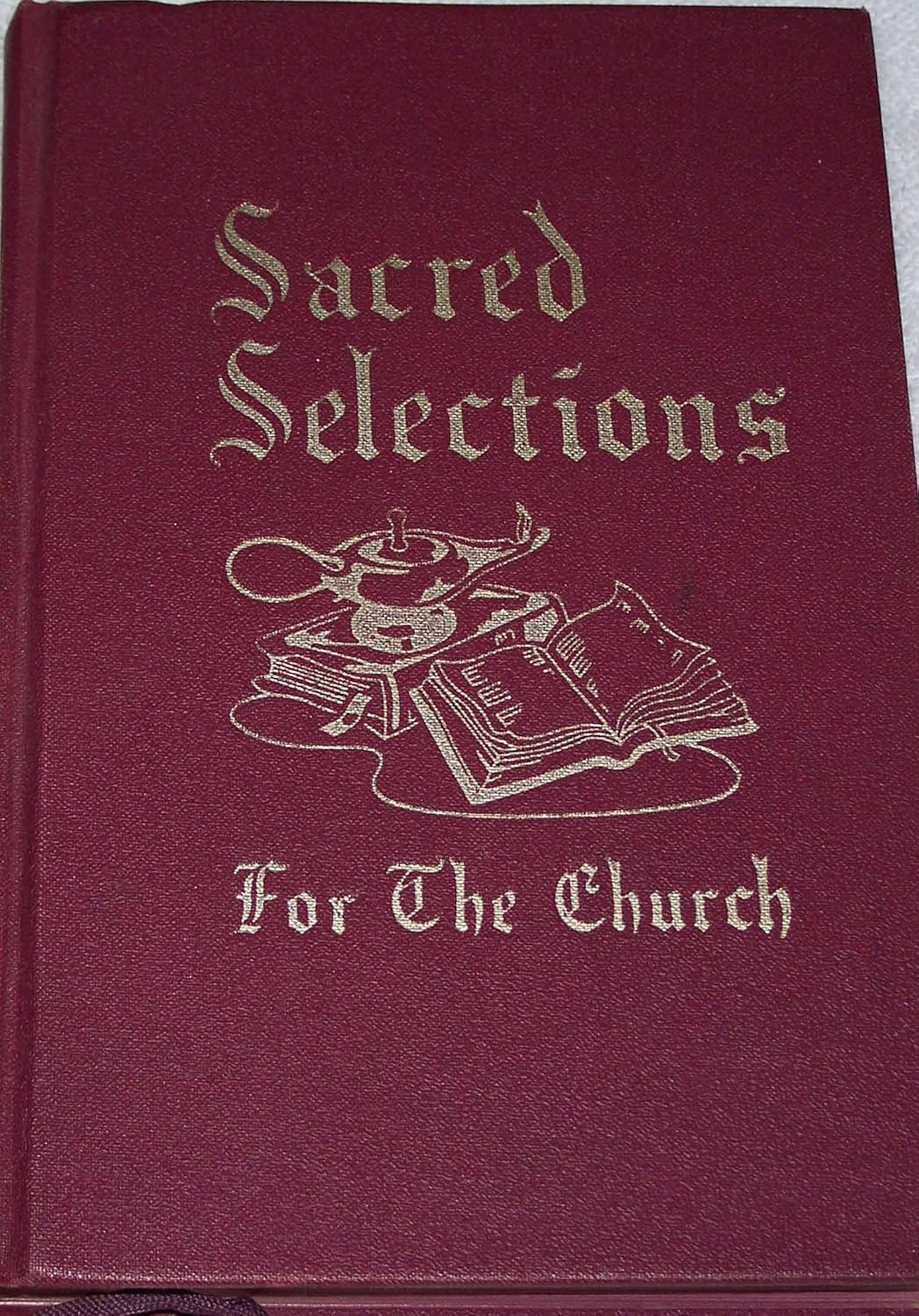 Sacred Selections For the Church: A Collection of Sacred Selections ...