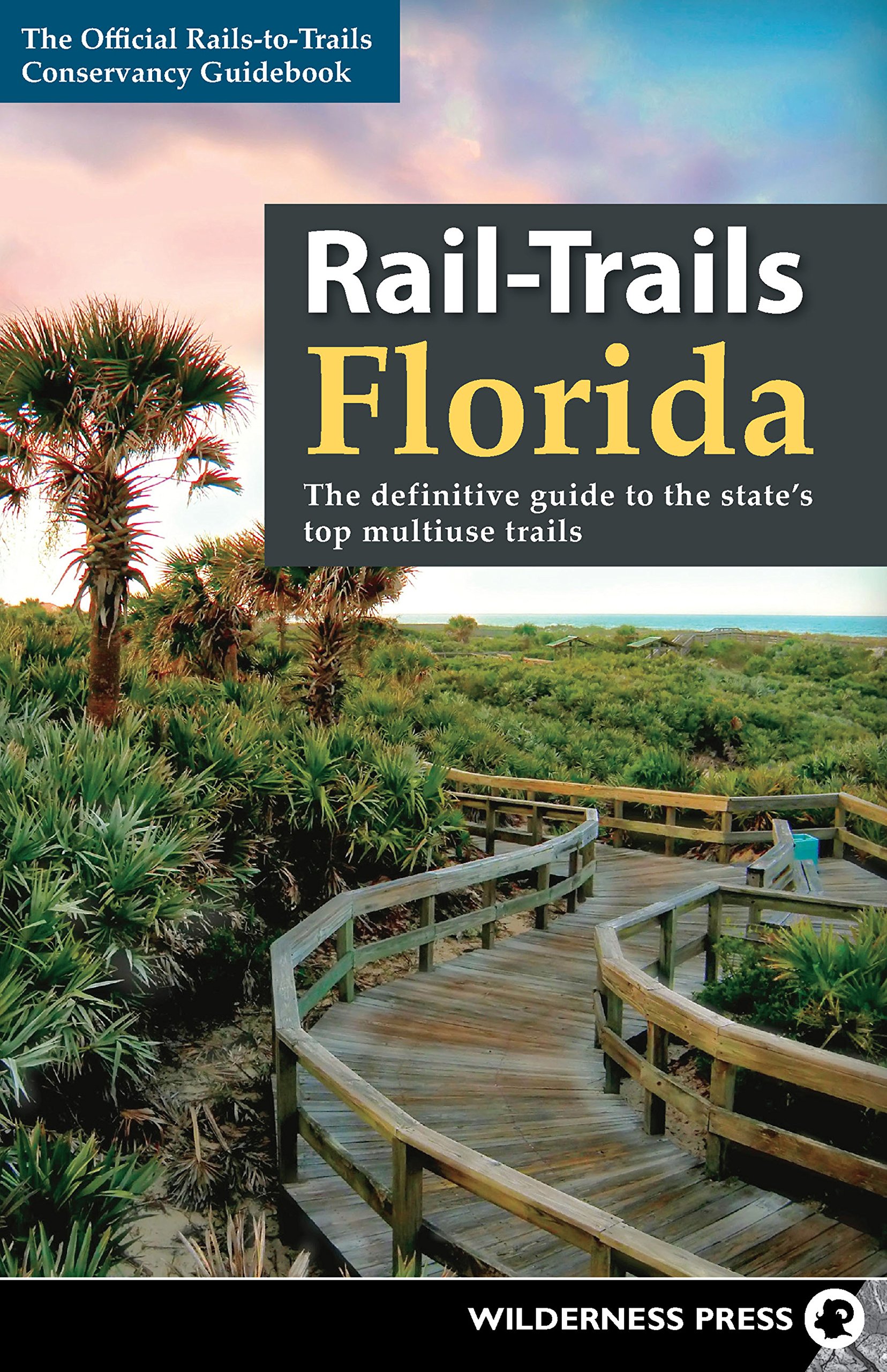 Rail-Trails Florida: The definitive guide to the state's top multiuse ...