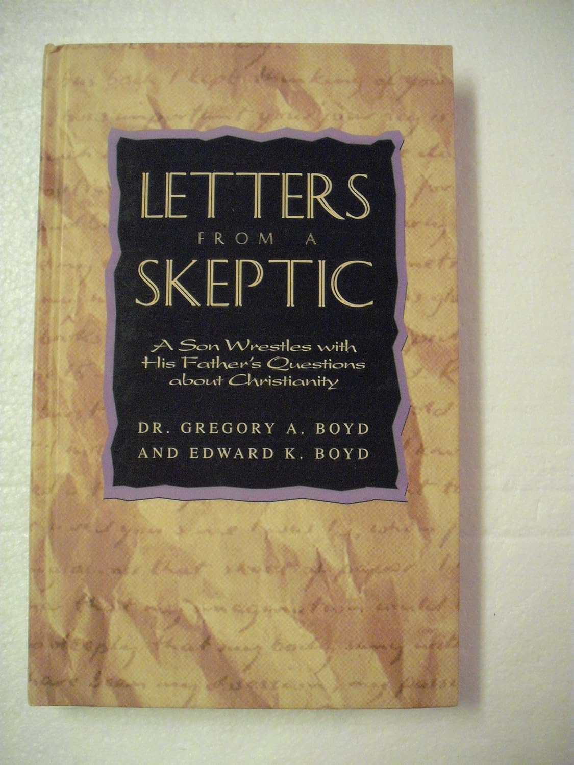 Letters From A Skeptic: Dr. Gregory A. Boyd; Edward K. Boyd ...