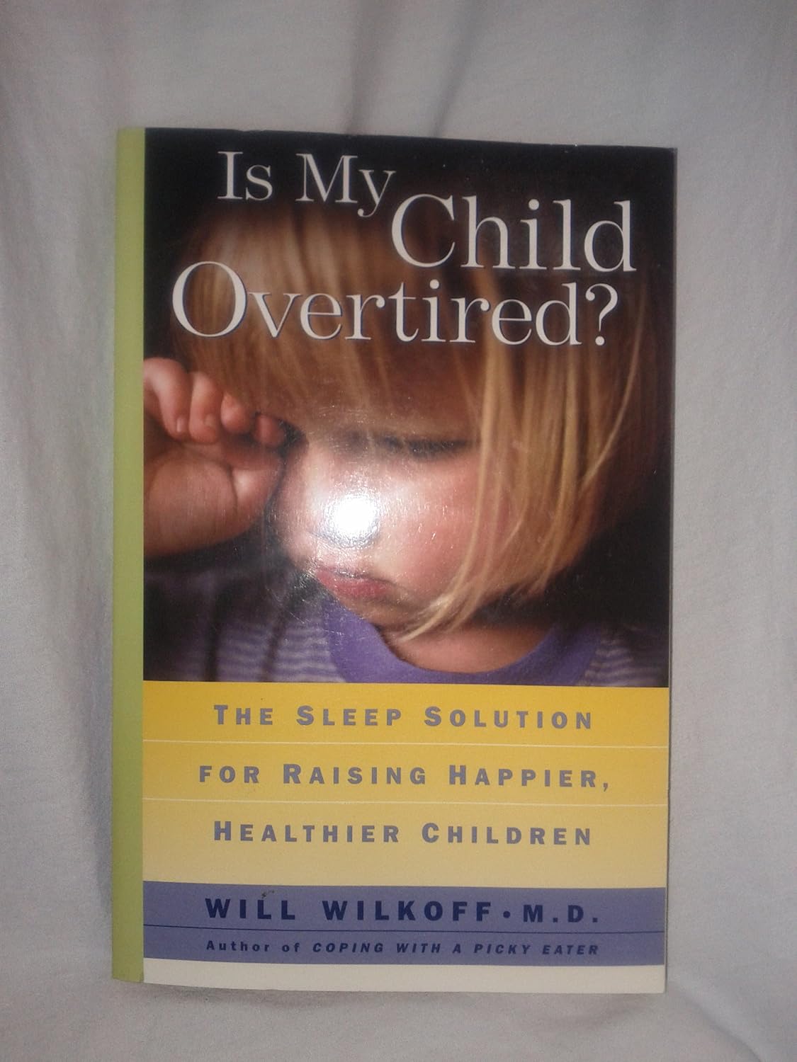Is My Child Overtired?: The Sleep Solution for Raising Happier ...