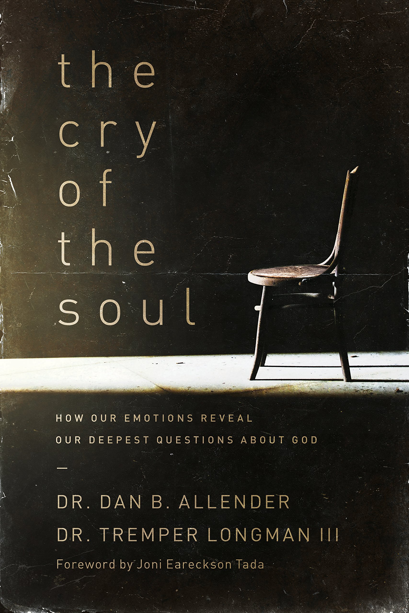 The Cry of the Soul: How Our Emotions Reveal Our Deepest Questions ...
