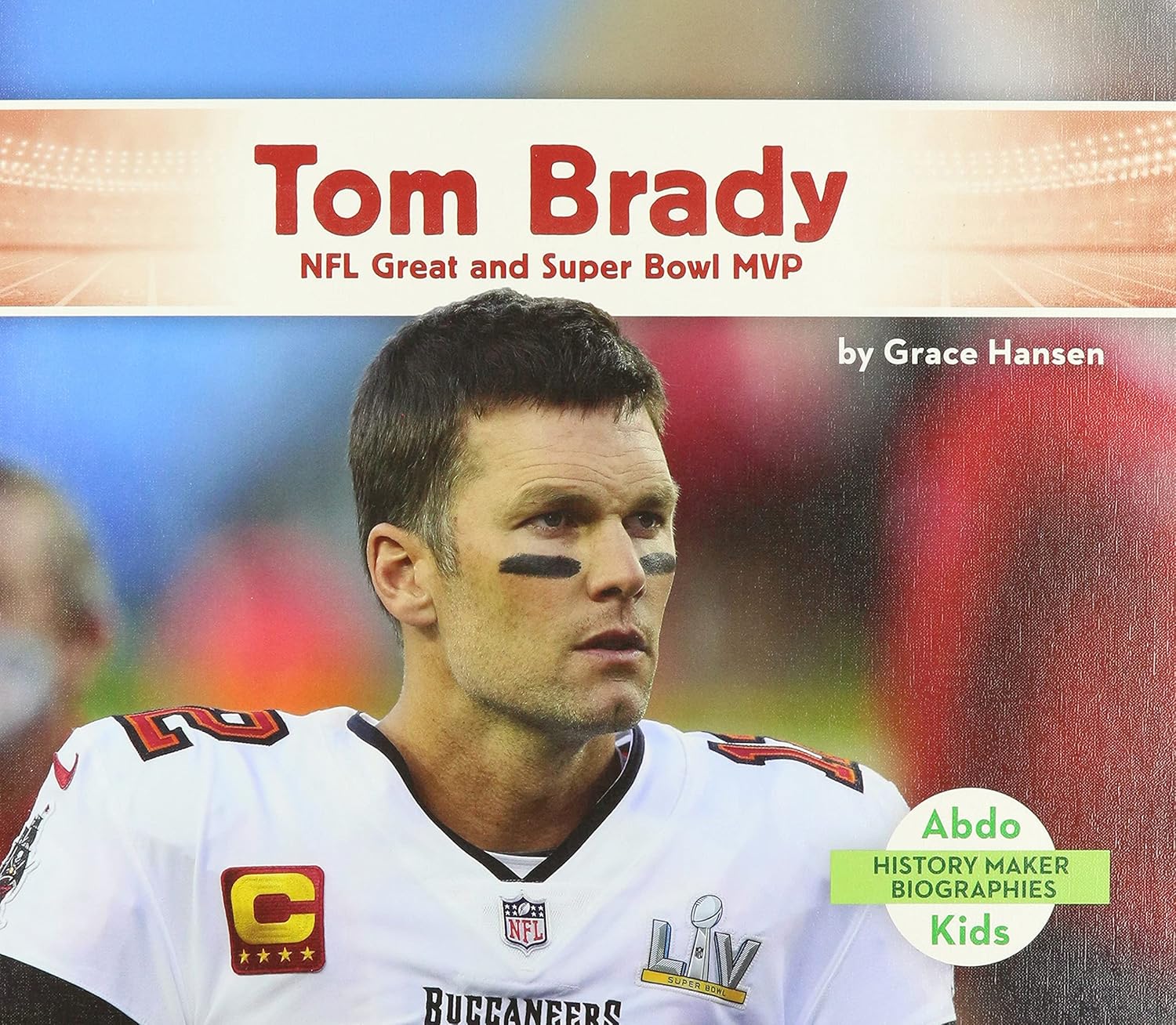 Tom Brady: NFL Great and Super Bowl MVP: NFL Great and Super Bowl MVP ...