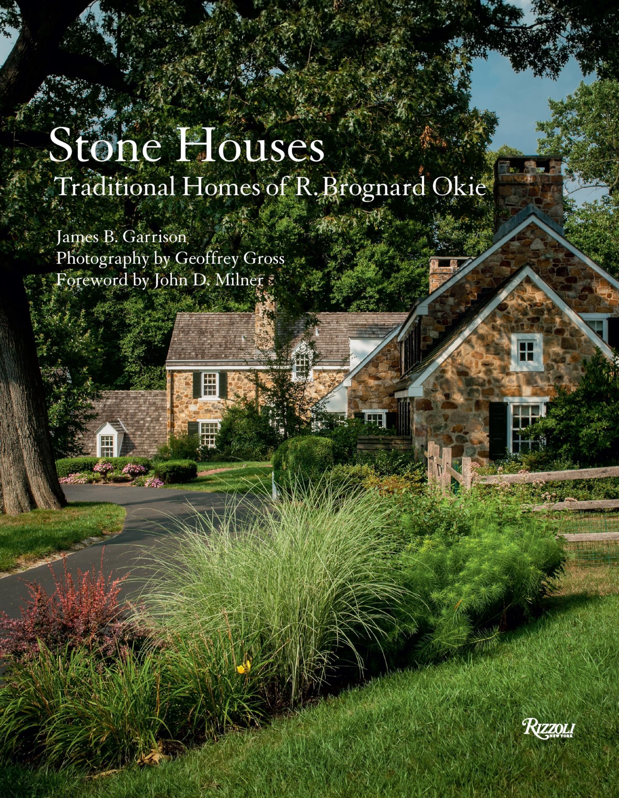 Stone Houses: Traditional Homes of R. Brognard Okie: Garrison, James B ...