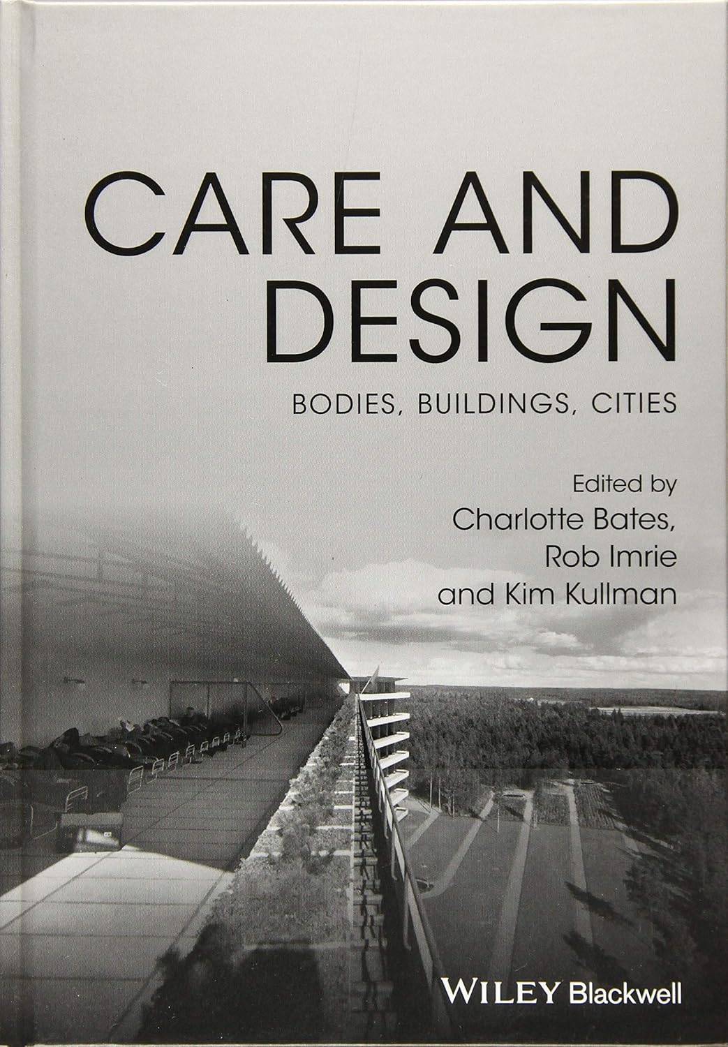 Care and Design: Bodies, Buildings, Cities : Bates, Charlotte, Imrie ...