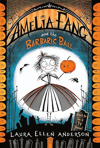 Amelia Fang and the Barbaric Ball: Anderson, Laura Ellen: 9781984848413 ...