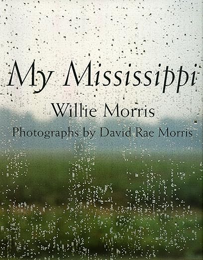 My Mississippi: Morris, Willie, Morris, David Rae: 9781578061938 ...