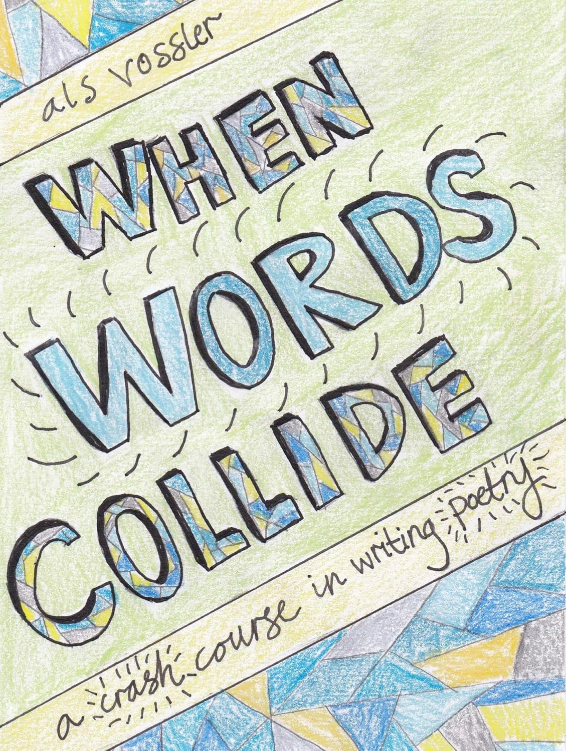 When Words Collide: A Crash Course in Writing Poetry - Kindle edition ...
