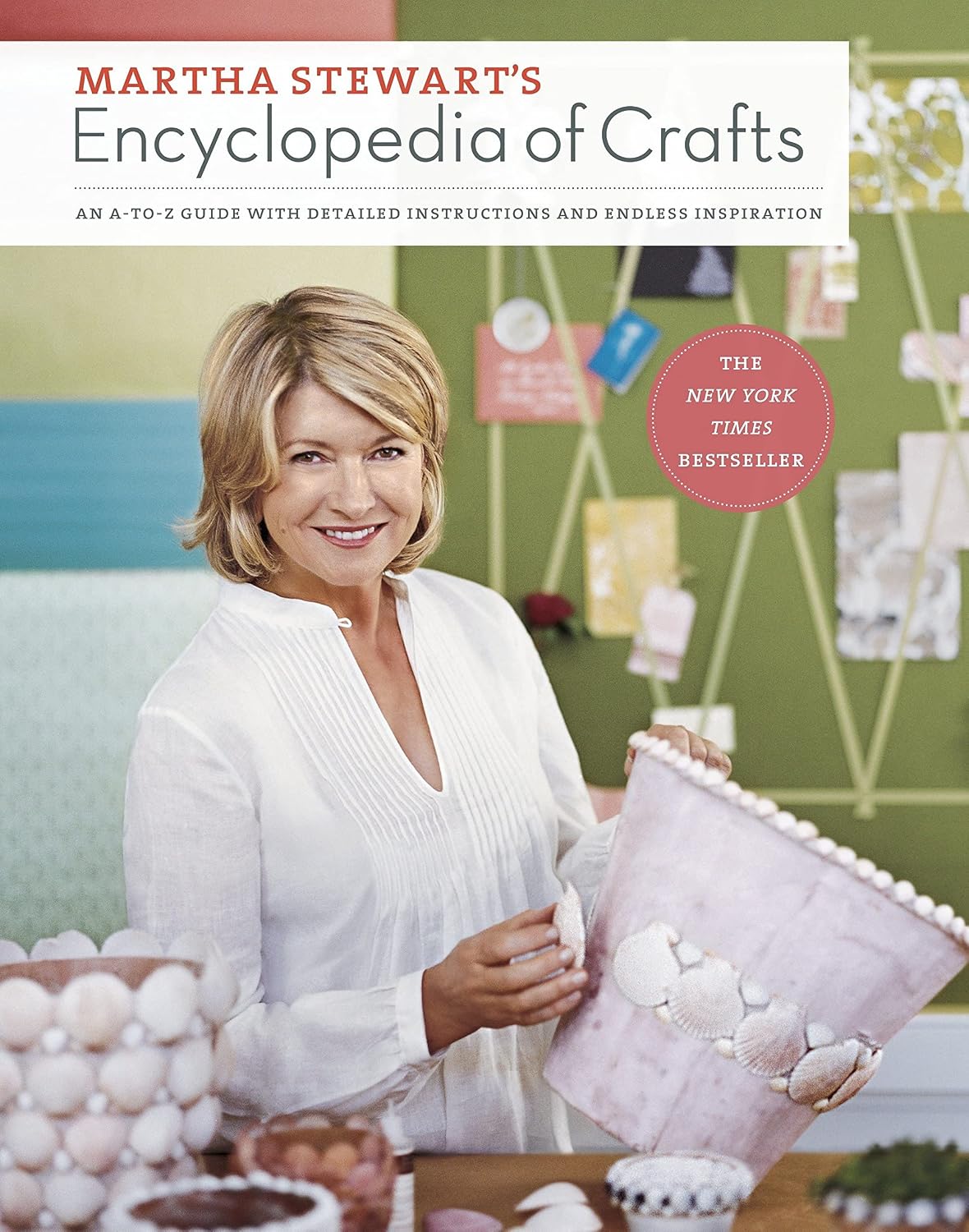 Martha Stewart's Encyclopedia of Crafts: An A-to-Z Guide with Detailed ...