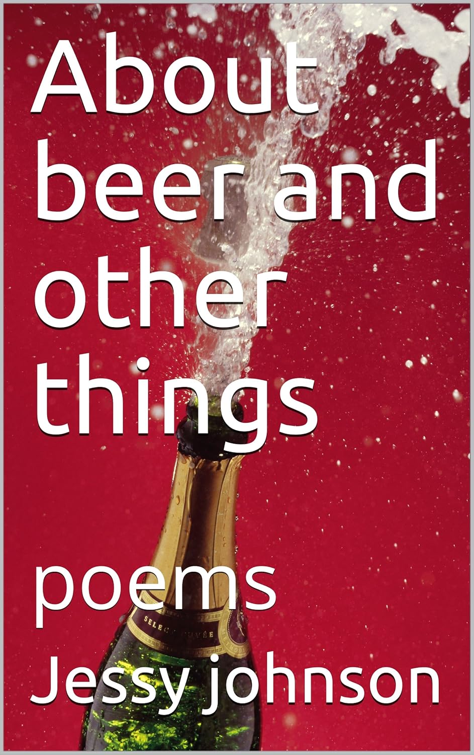 About beer and other things: poems - Kindle edition by johnson, Jessy ...