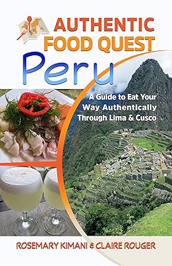 Amazon.com: Authentic Food Quest Peru: A Guide to Eat Your Way ...