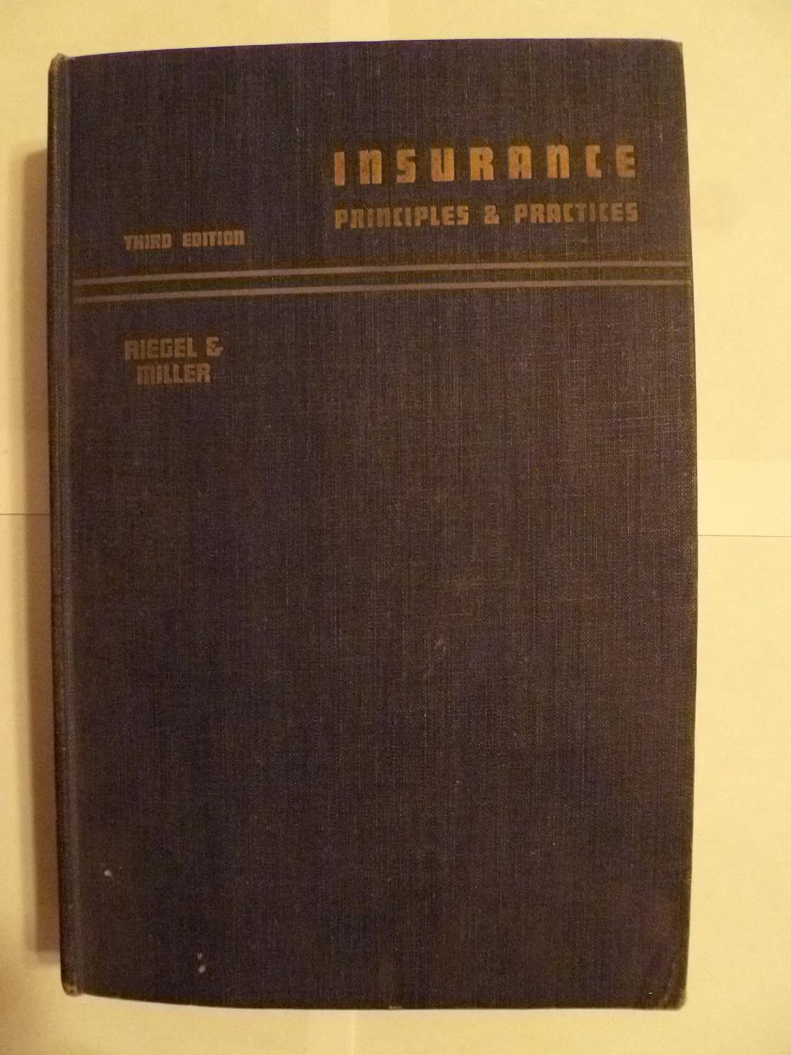 Insurance Principles and Practices: Riegel, Robert and Jerome S. Miller ...