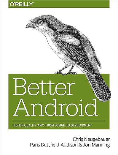 Better Android: Higher Quality Apps from Design to Development ...