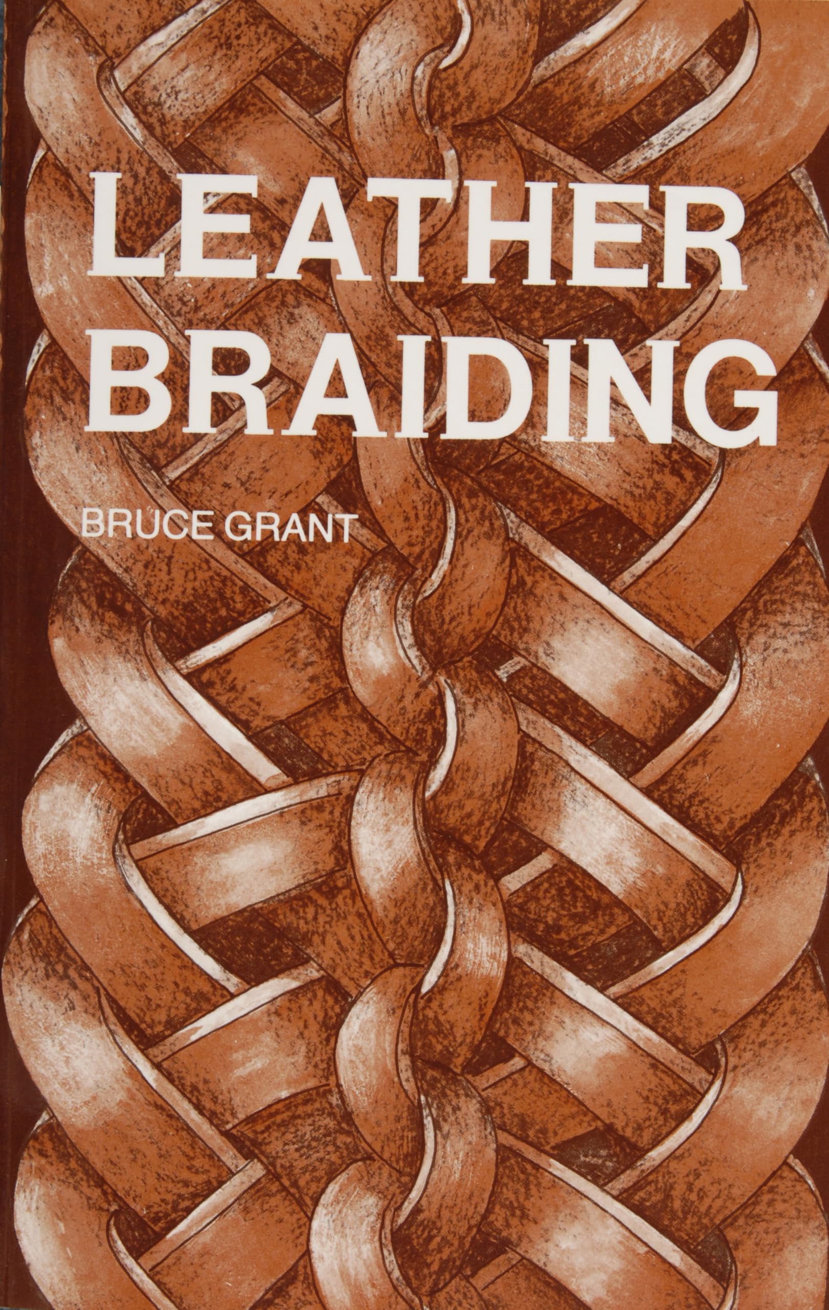 Tandy Leather Leather Braiding Book 6022-00: Grant, Bruce ...