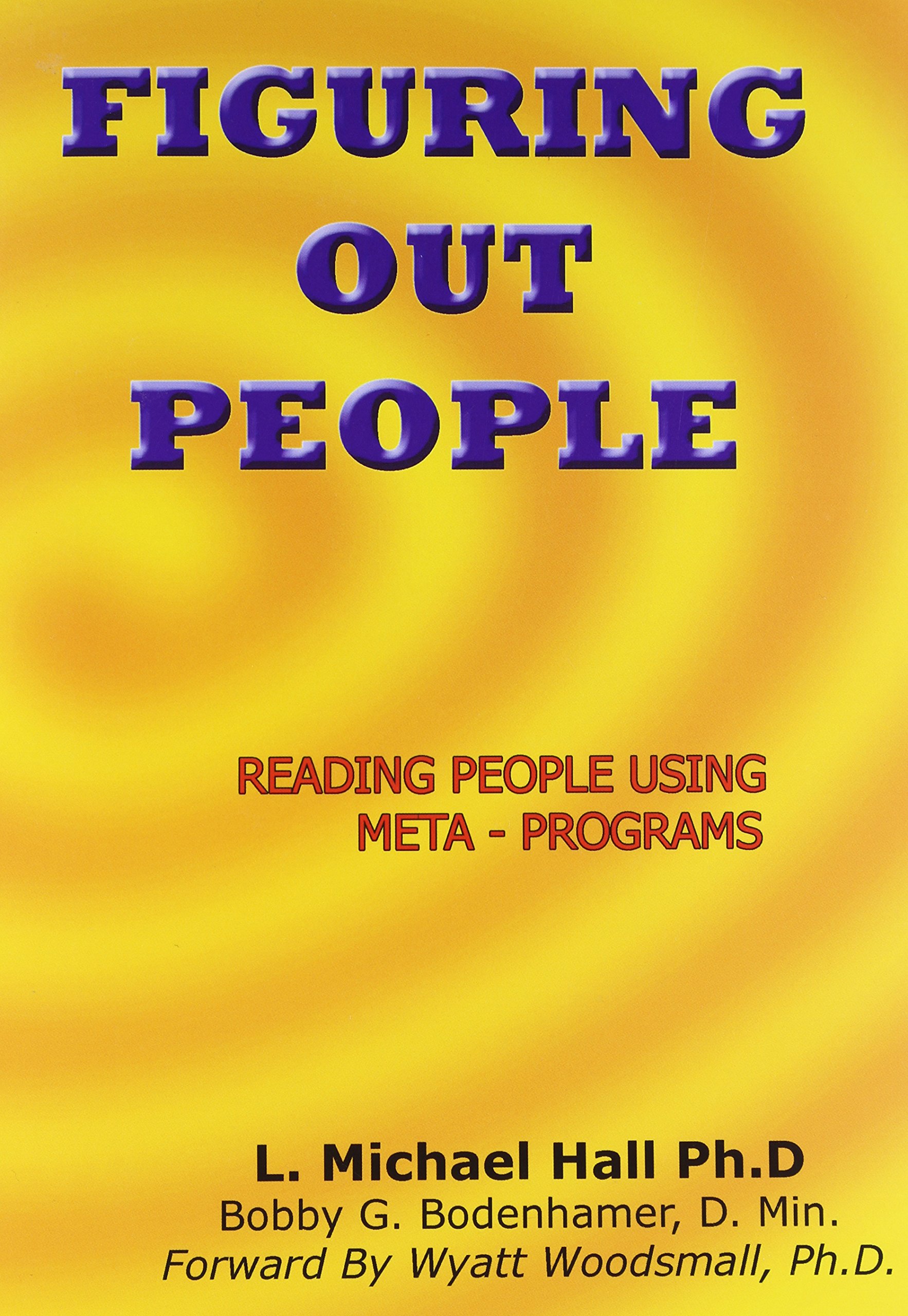 Figuring Out People: Reading People Using Meta-Programs: L. Michael ...
