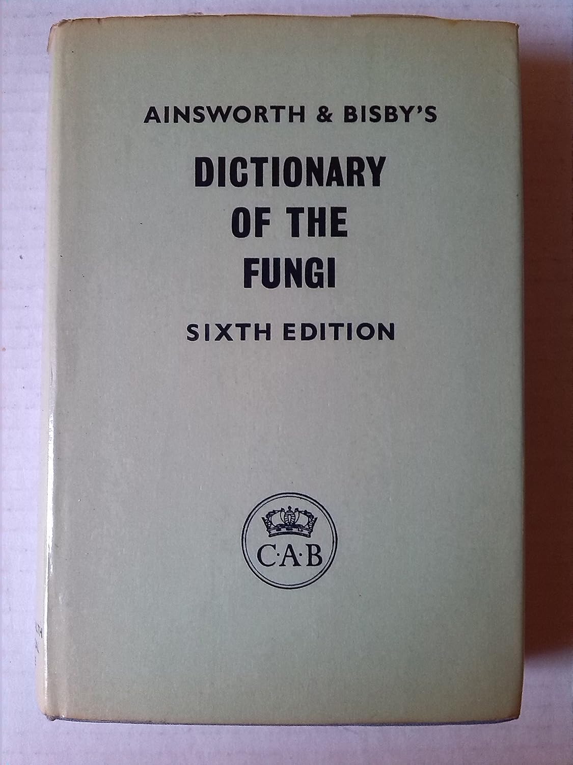Ainsworth & Bisby's Dictionary of the Fungi: Ainsworth, G. C.; Bisby ...