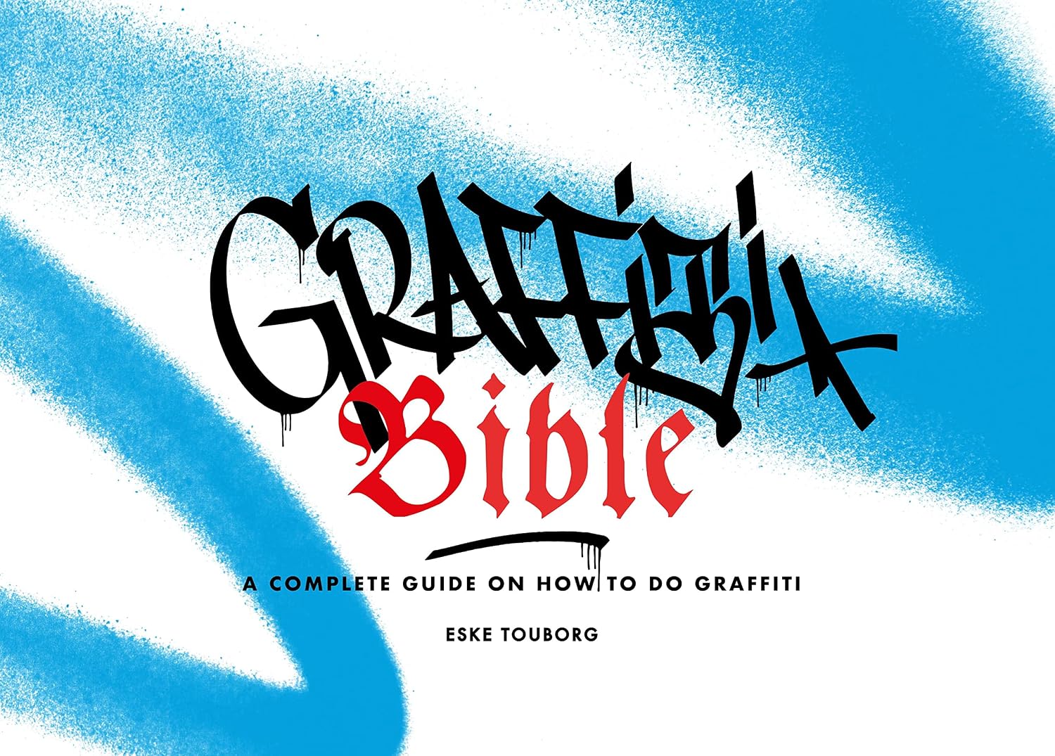 Amazon.com: Graffiti Bible - A Complete Guide on how to do Graffiti ...