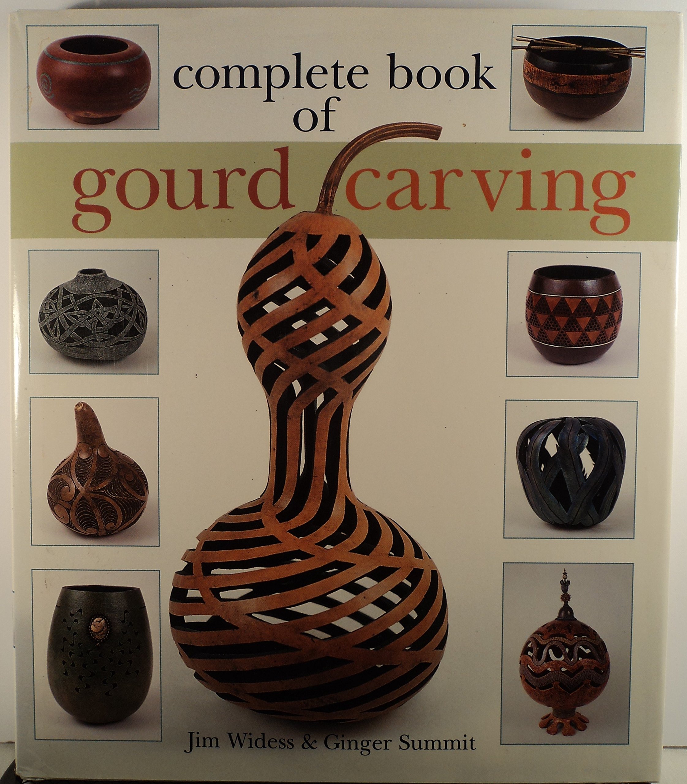 Complete Book of Gourd Carving: Widess, Jim, Summit, Ginger ...