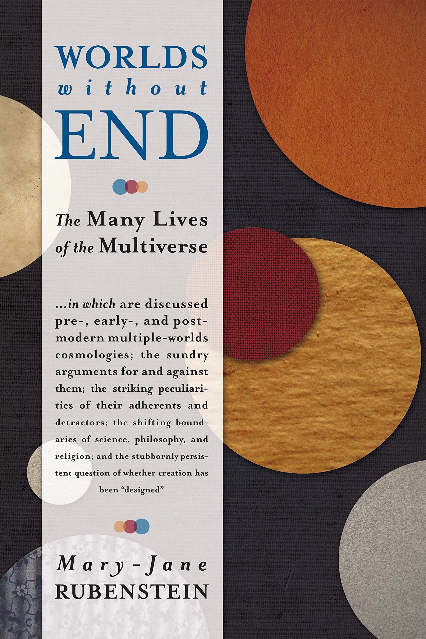Worlds Without End: The Many Lives of the Multiverse: Rubenstein, Mary ...