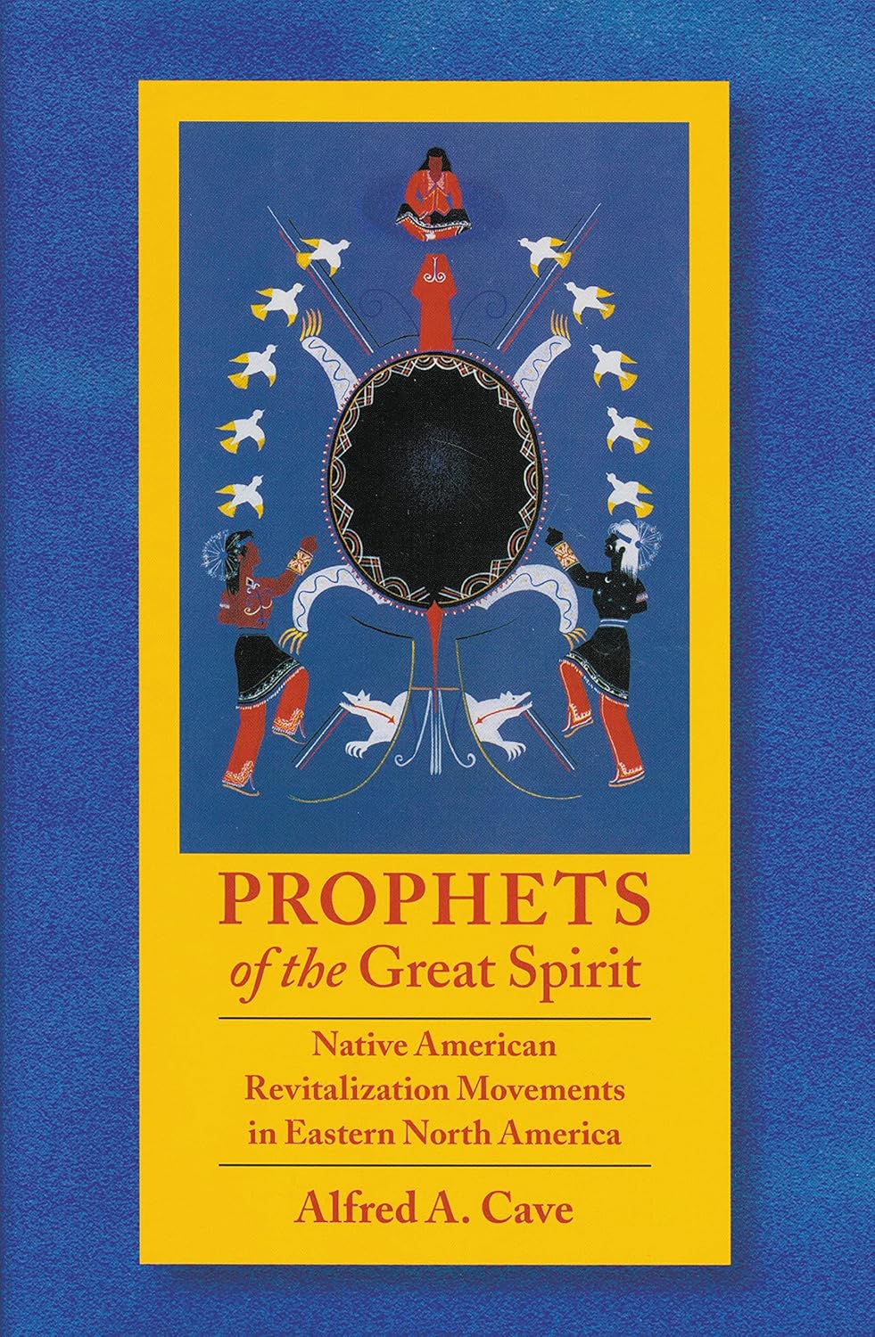 Prophets of the Great Spirit: Native American Revitalization Movements ...