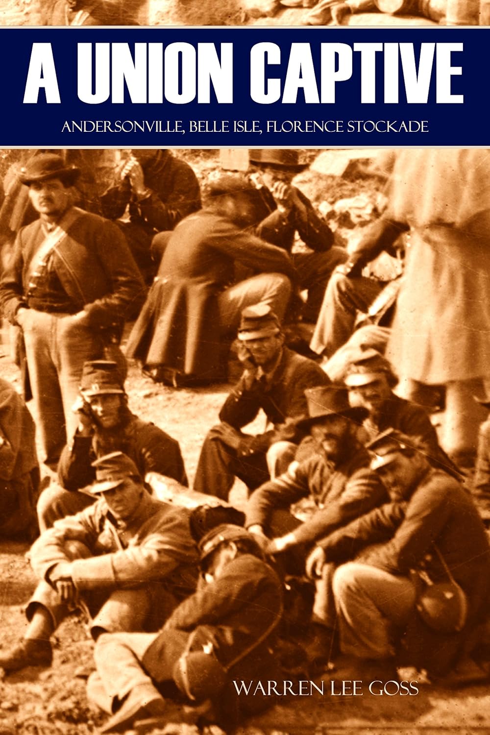 Amazon.com: A Union Captive: Andersonville, Belle Isle, Florence ...
