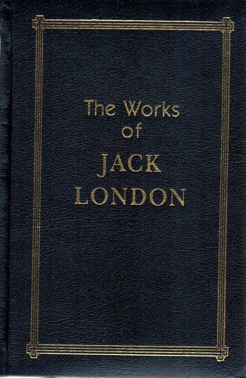 The Works of Jack London: The Call of the Wild/White Fang/the Sea-Wolf ...