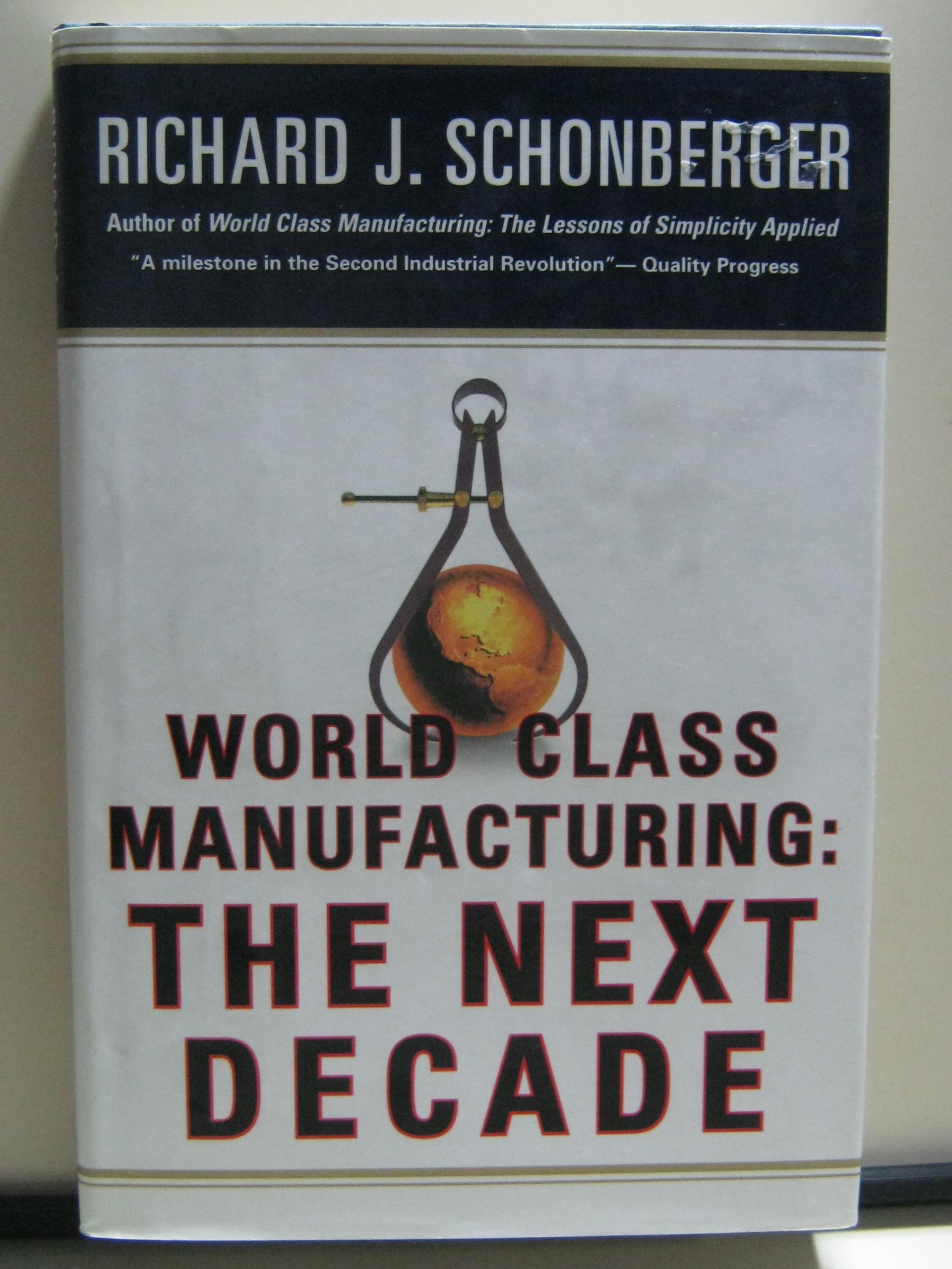 World Class Manufacturing: The Next Decade: Building Power, Strength ...