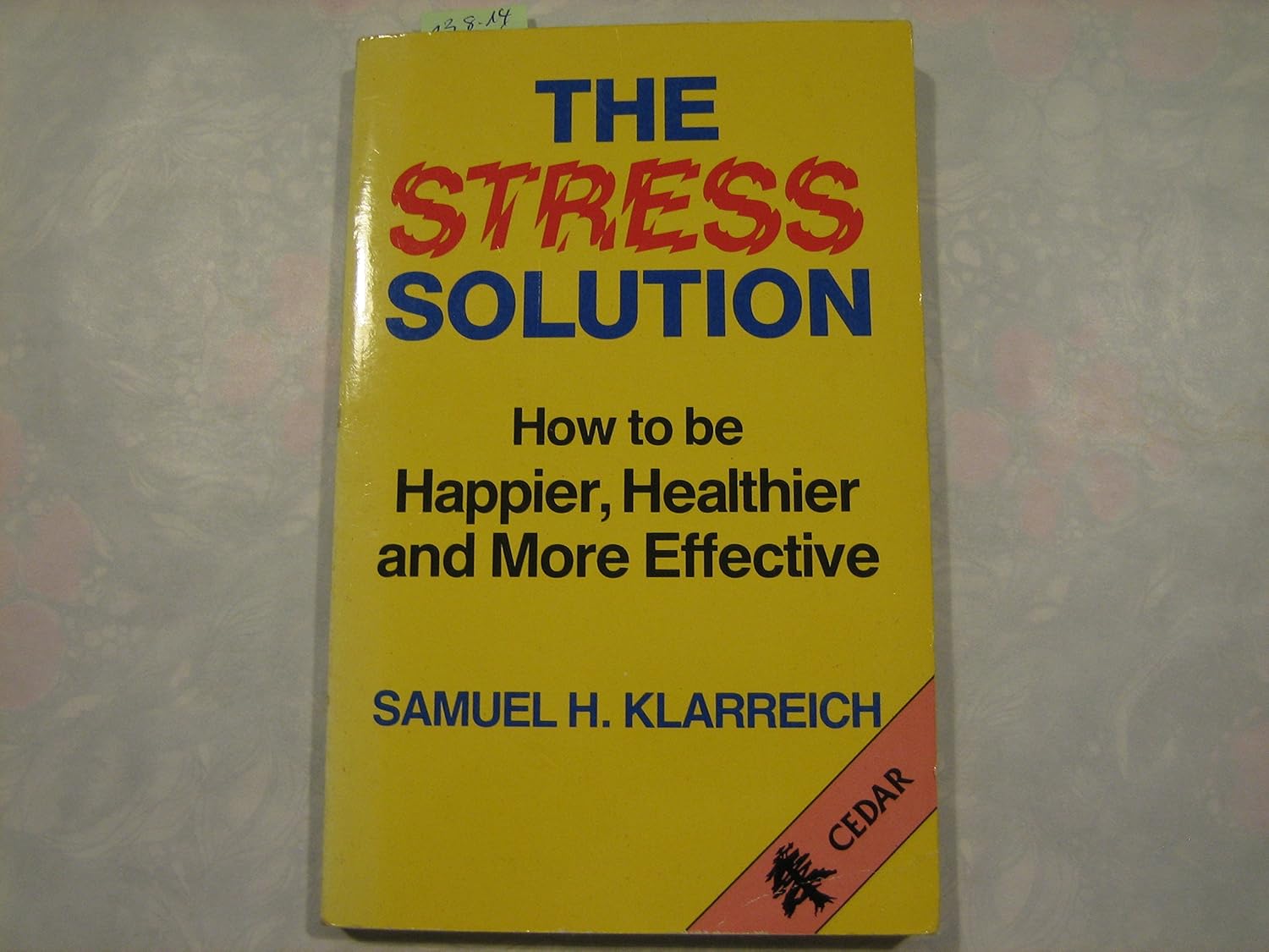 The Stress Solution: How to Be Happier, Healthier and More Effective ...