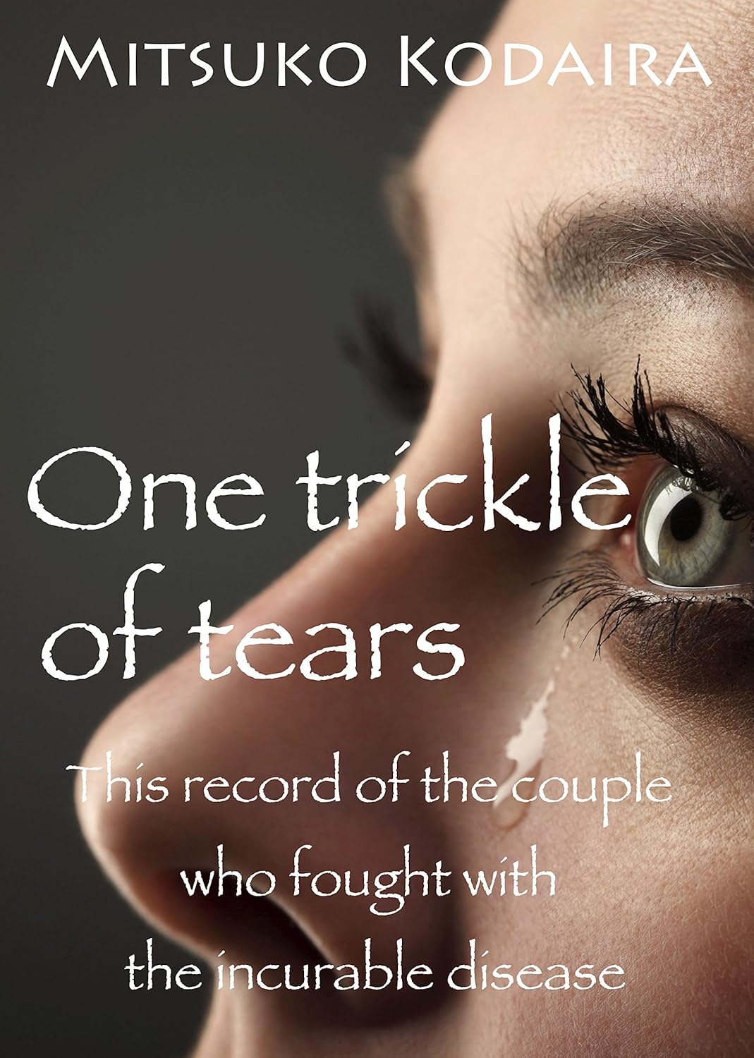 Amazon.com: One trickle of tears: Don’t give up darling eBook : Kodaira ...
