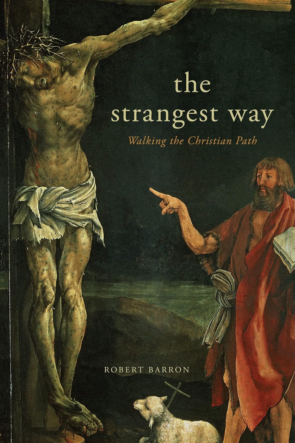 The Strangest Way: Walking the Christian Path: Robert Barron ...