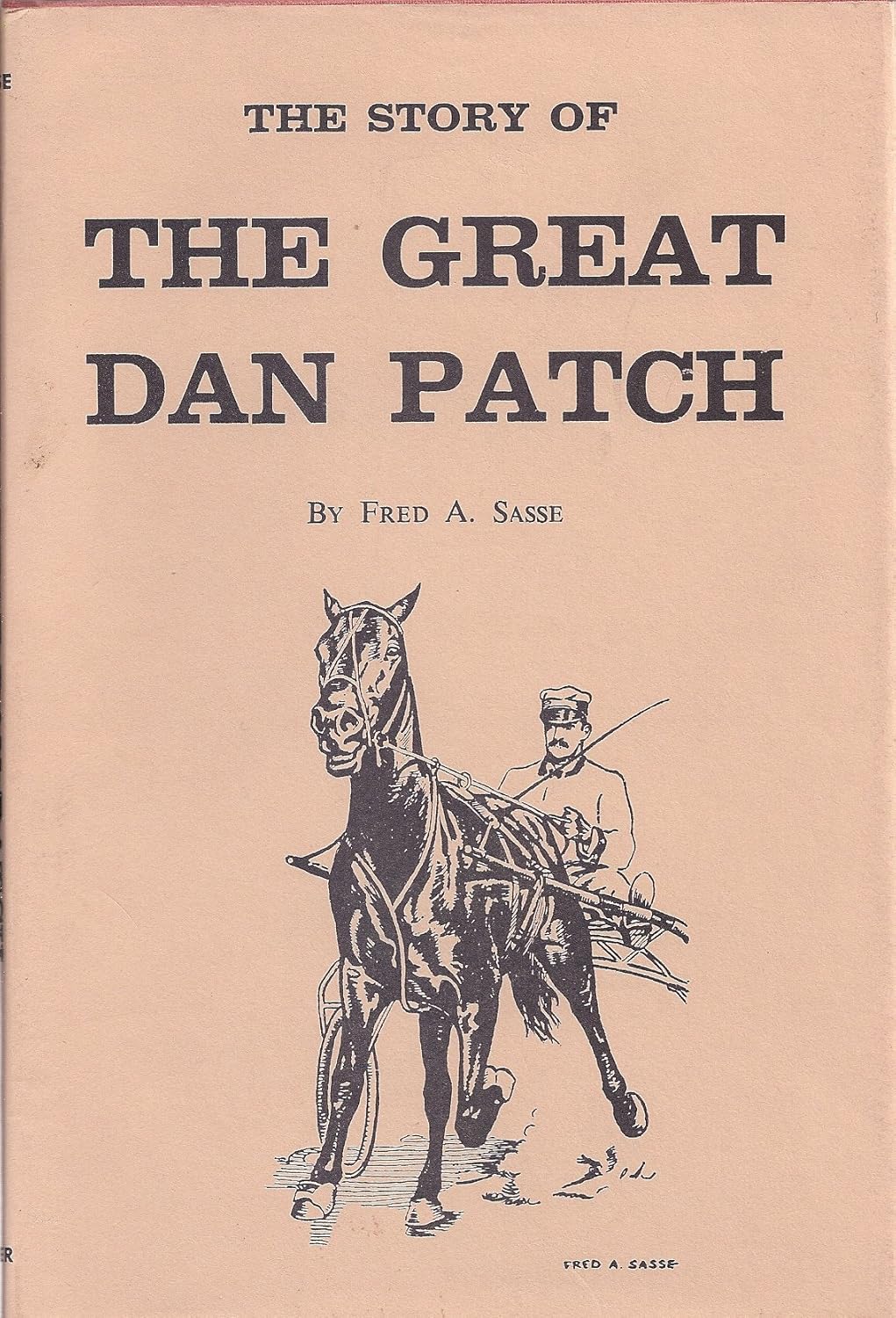THE STORY OF THE GREAT DAN PATCH: Fred A. Sasse: Amazon.com: Books
