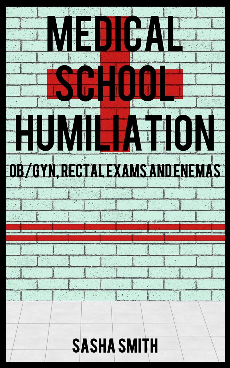 Medical School Humiliation: OB/GYN, Rectal Exams and Enemas eBook ...