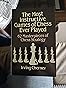 The Most Instructive Games of Chess Ever Played: 62 Masterpieces of ...