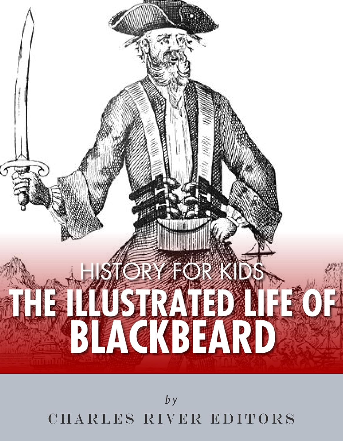 Amazon | History for Kids: An Illustrated Biography of Blackbeard for ...