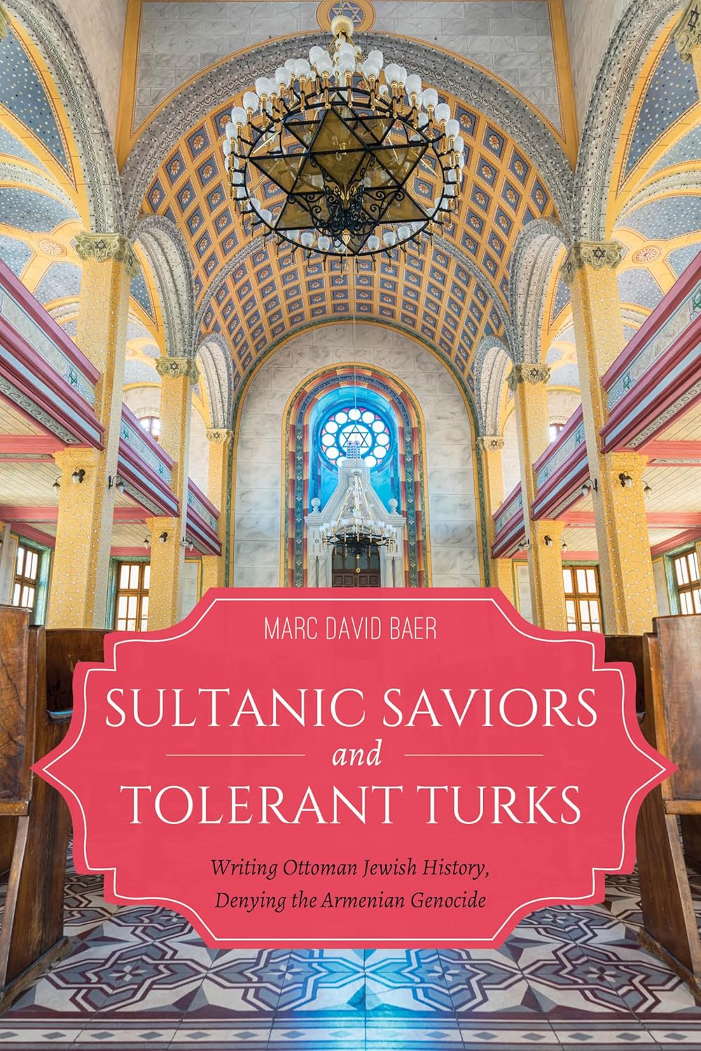 Sultanic Saviors and Tolerant Turks: Writing Ottoman Jewish History ...