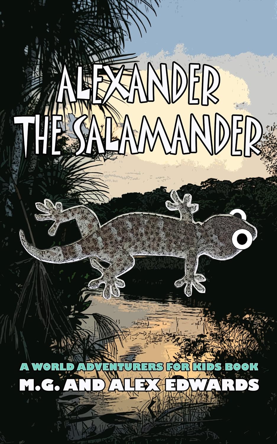 Alexander the Salamander (World Adventurers for Kids Book 1) - Kindle ...