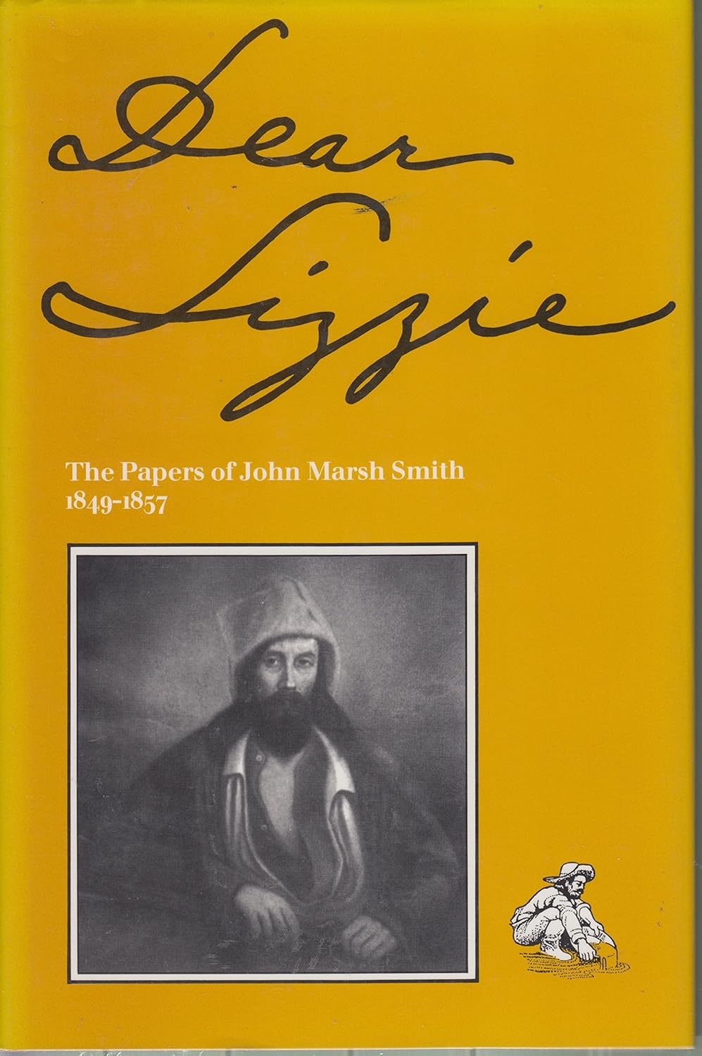 Dear Lizzie: Papers of John Marsh Smith, 1849-1857: Smith, John Marsh ...
