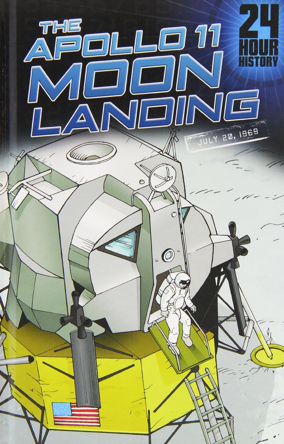 The Apollo 11 Moon Landing: July 20, 1969 (24-Hour History): Yomtov ...
