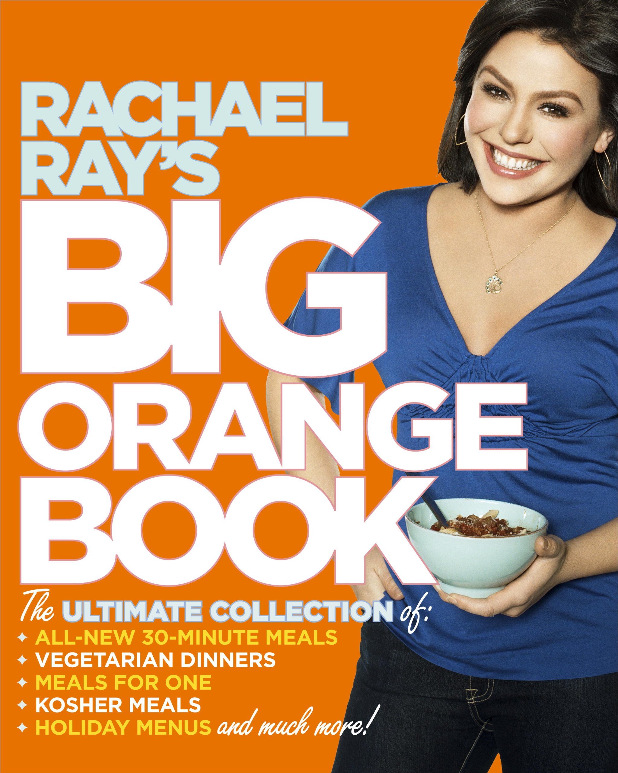 Rachael Ray's Big Orange Book: Her Biggest Ever Collection of All-New ...