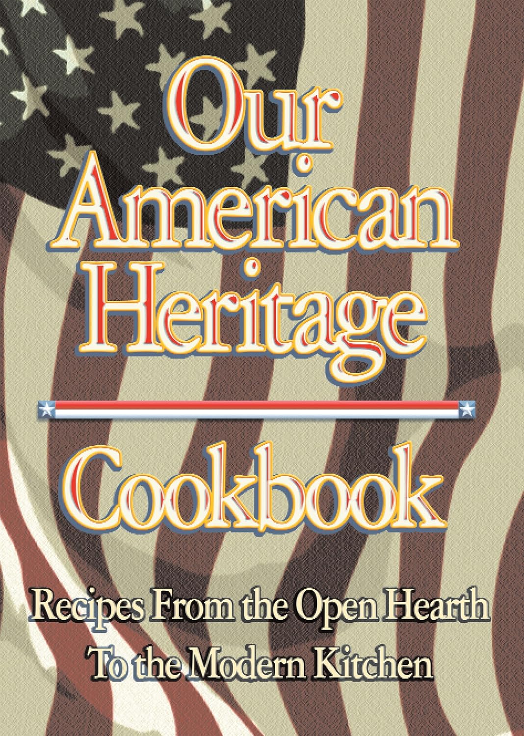 American Heritage Cookbook: Recipes from the Open Hearth to the Modern ...