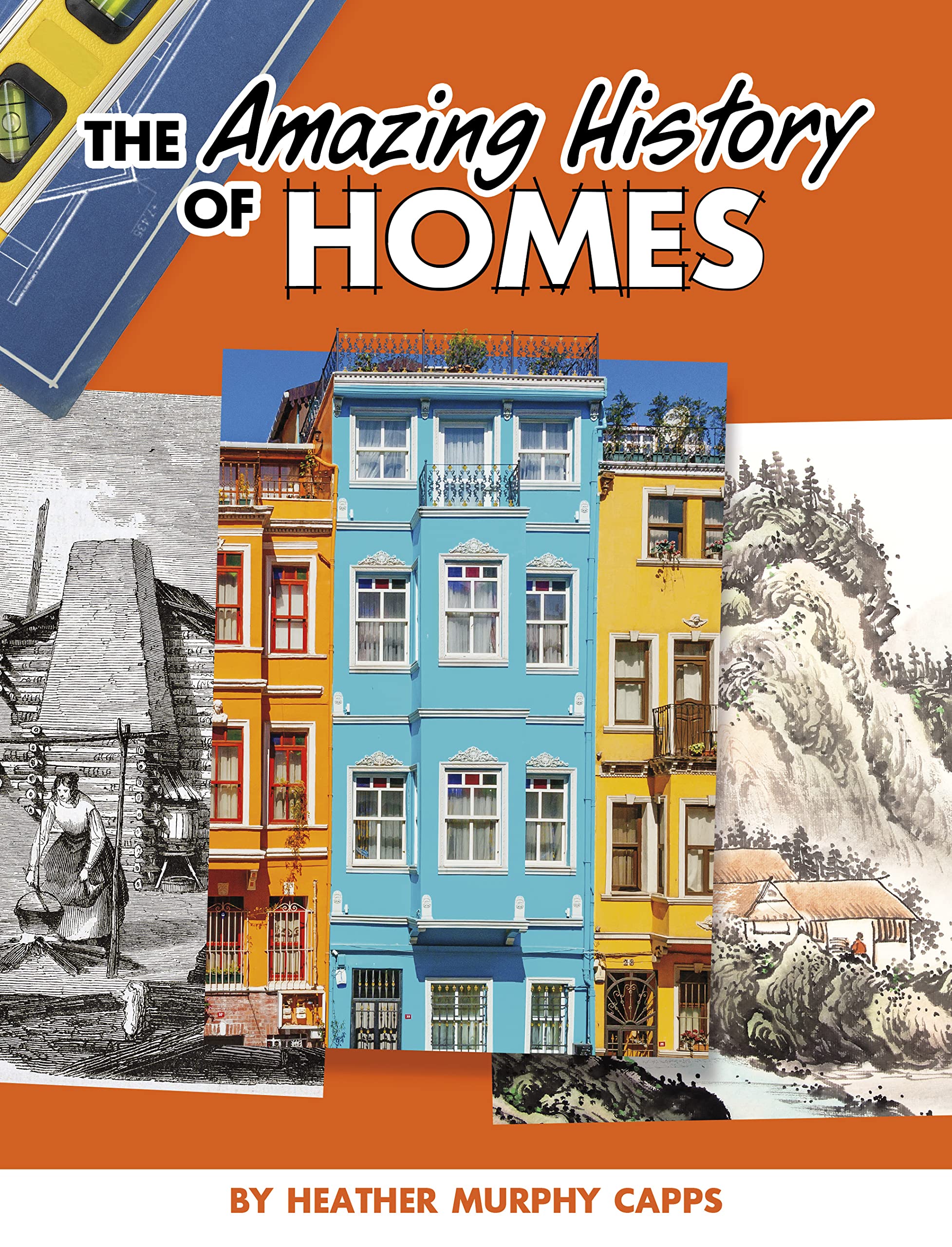 The Amazing History of Homes (Amazing Histories): Capps, Heather Murphy ...