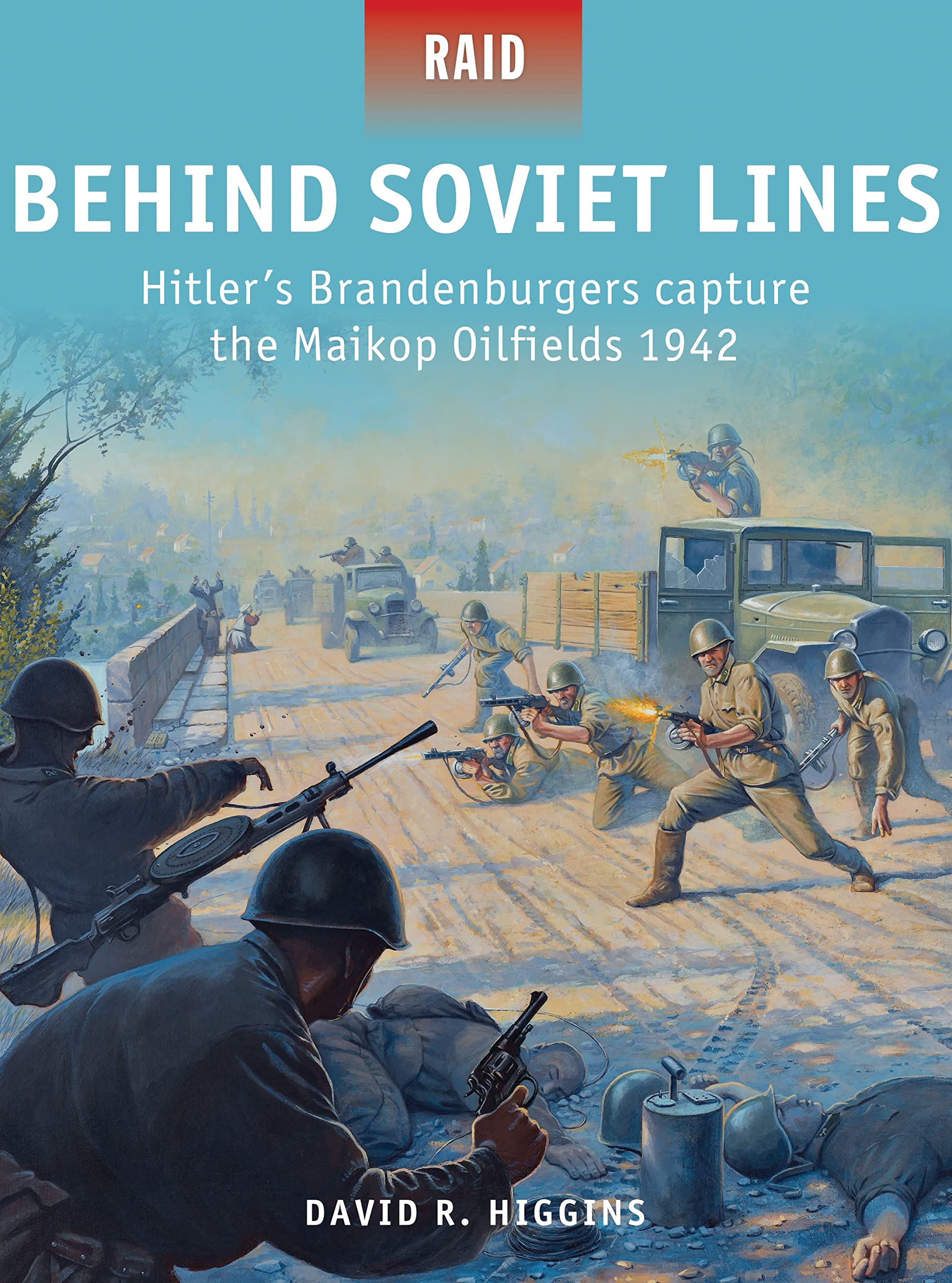 Behind Soviet Lines: Hitler’s Brandenburgers capture the Maikop ...