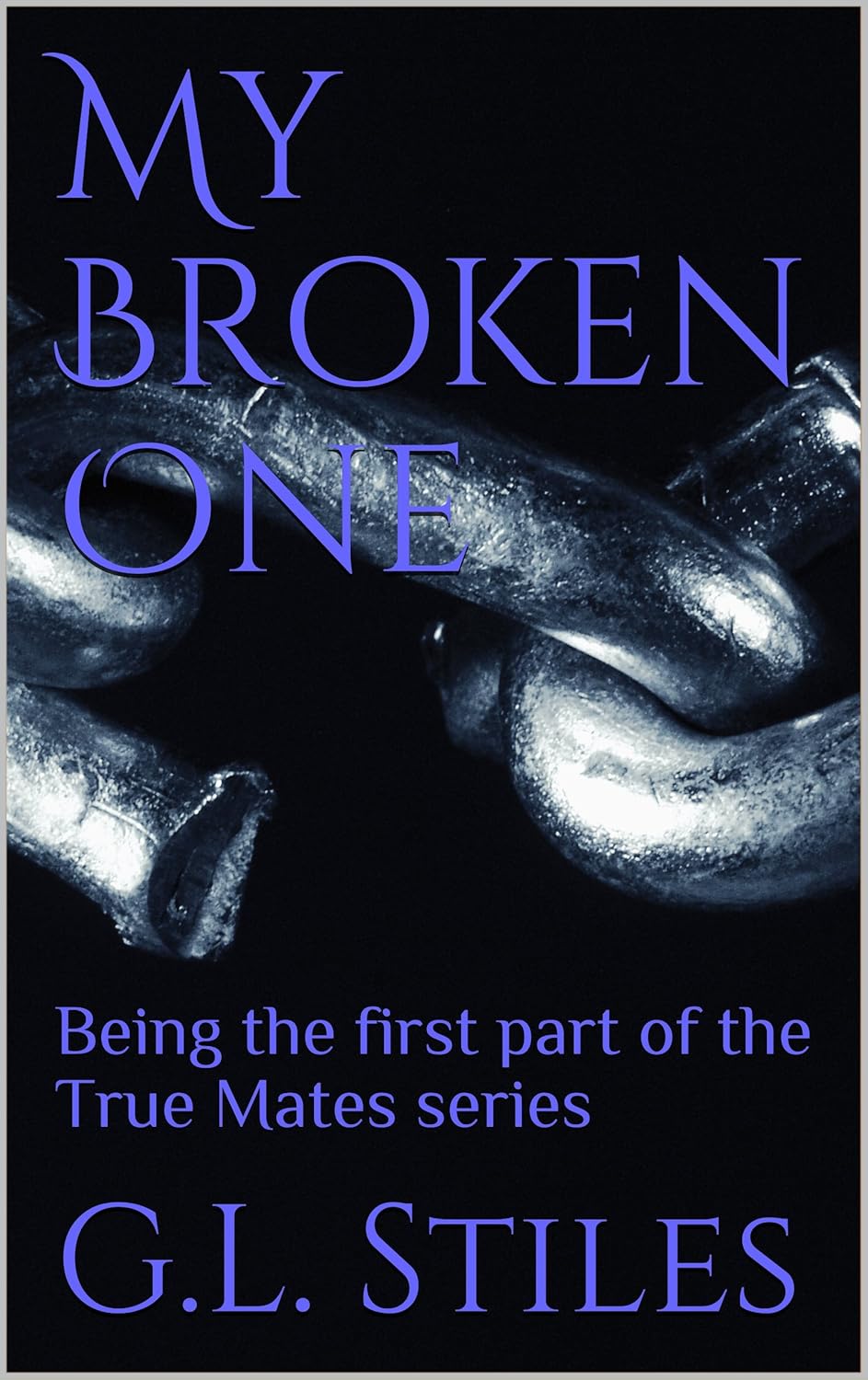 My Broken One: Being the first part of the True Mates series - Kindle ...