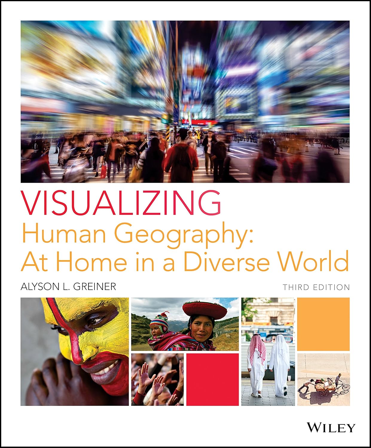 Visualizing Human Geography: At Home in a Diverse World, 3rd Edition ...