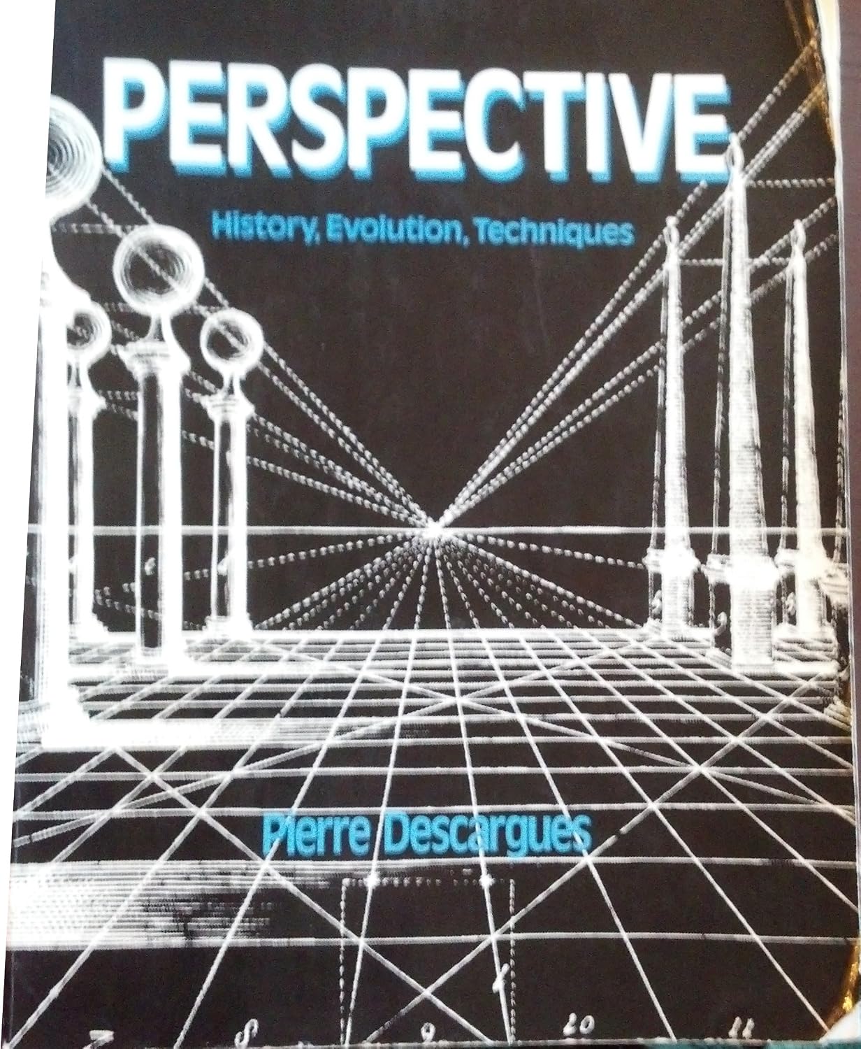 Perspective: History, Evolution, Techniques: Descargues, Pierre ...