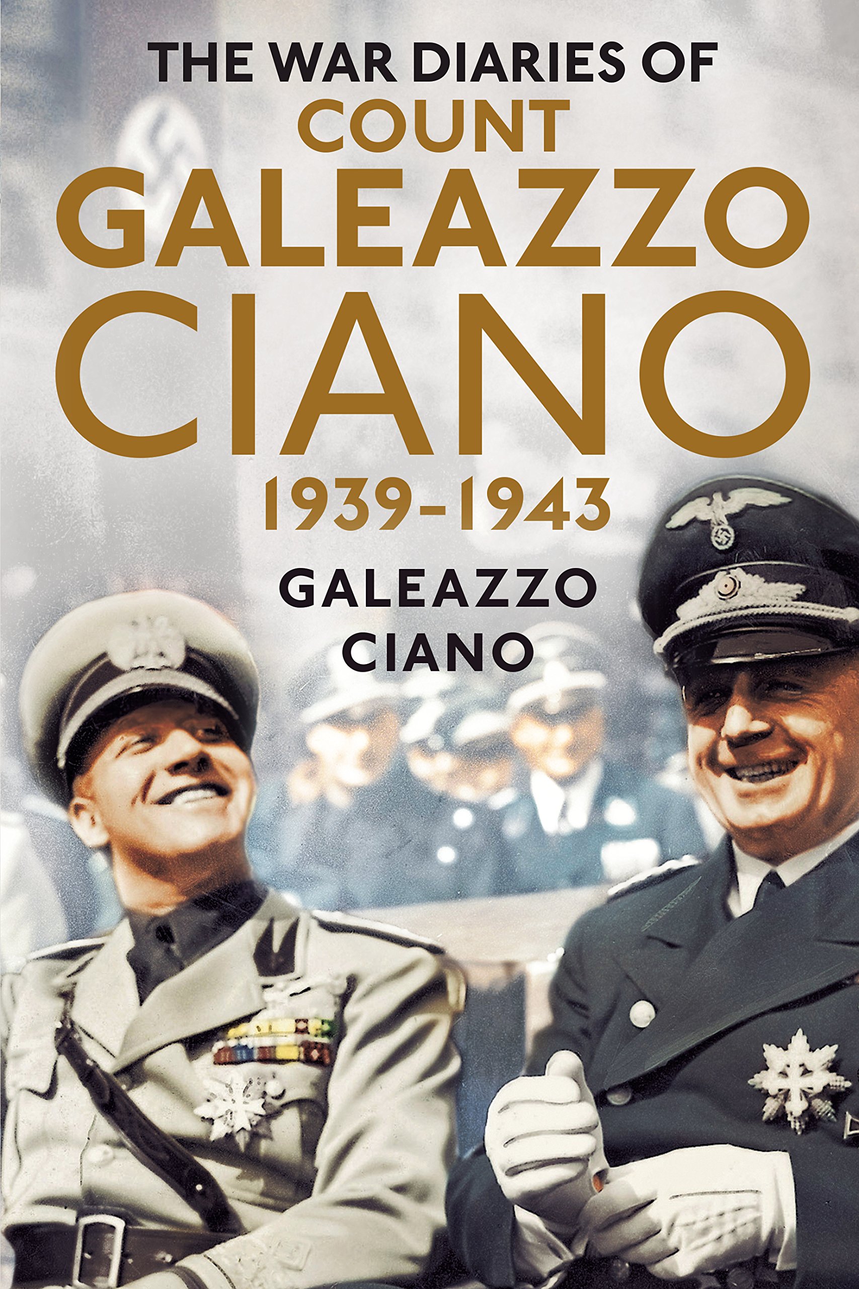 Amazon.com: The Wartime Diaries of Count Galeazzo Ciano 1939-1943: ...