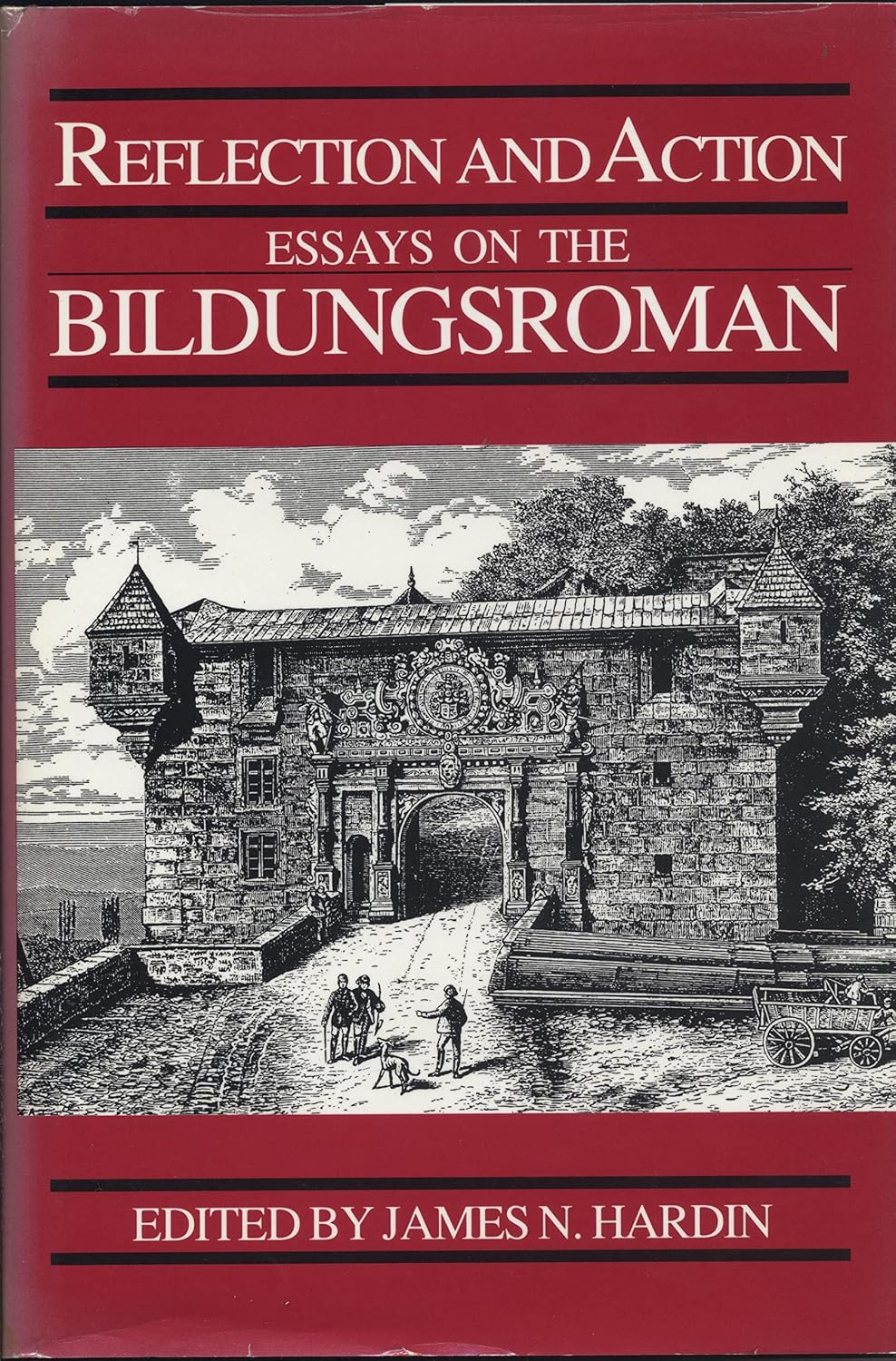 Reflection and Action: Essays on the Bildungsroman: Hardin, James N ...