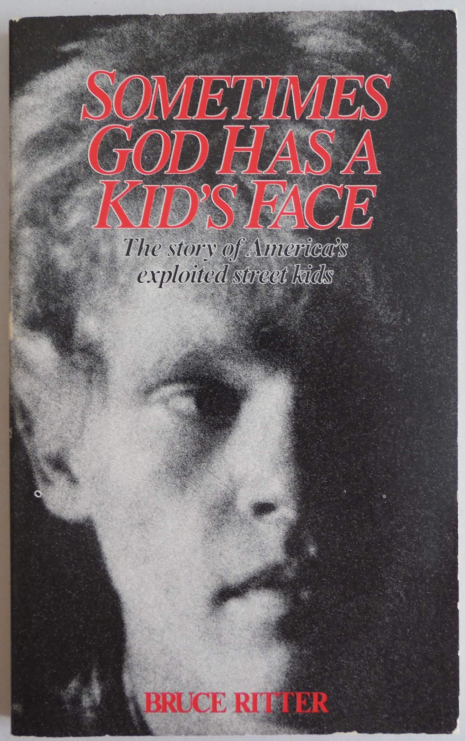 Sometimes God Has A Kid's Face: Bruce Ritter: 9780384242142: Amazon.com ...